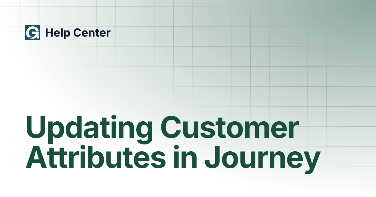 Updating Customer Attributes in Journey | Help Center