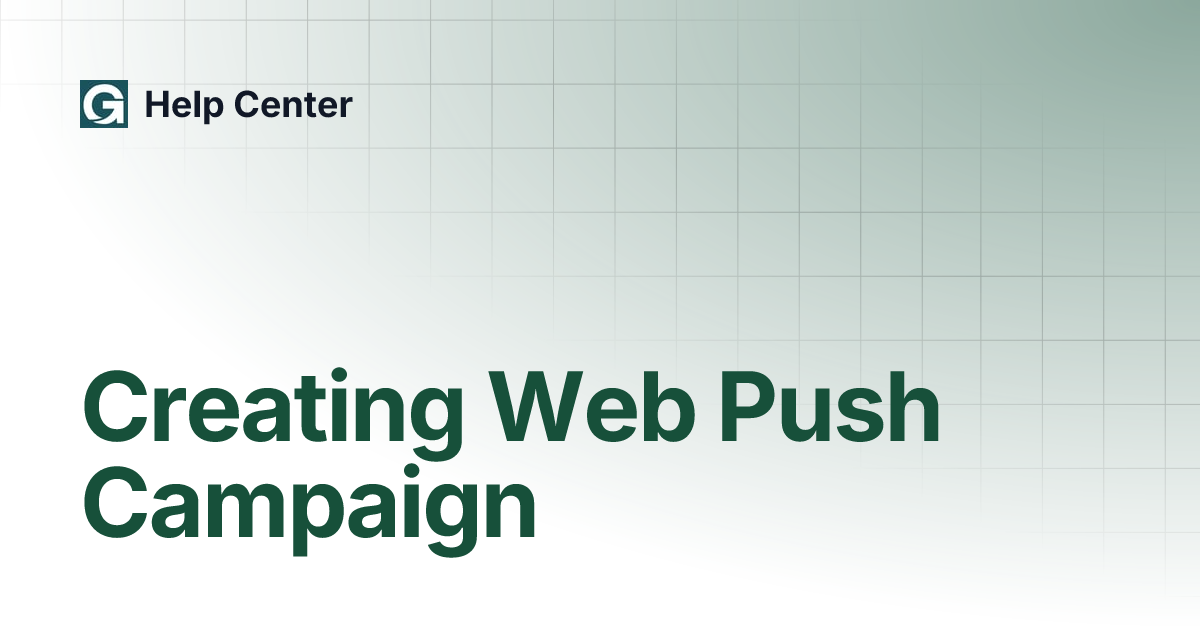 Creating Web Push Campaign | Help Center