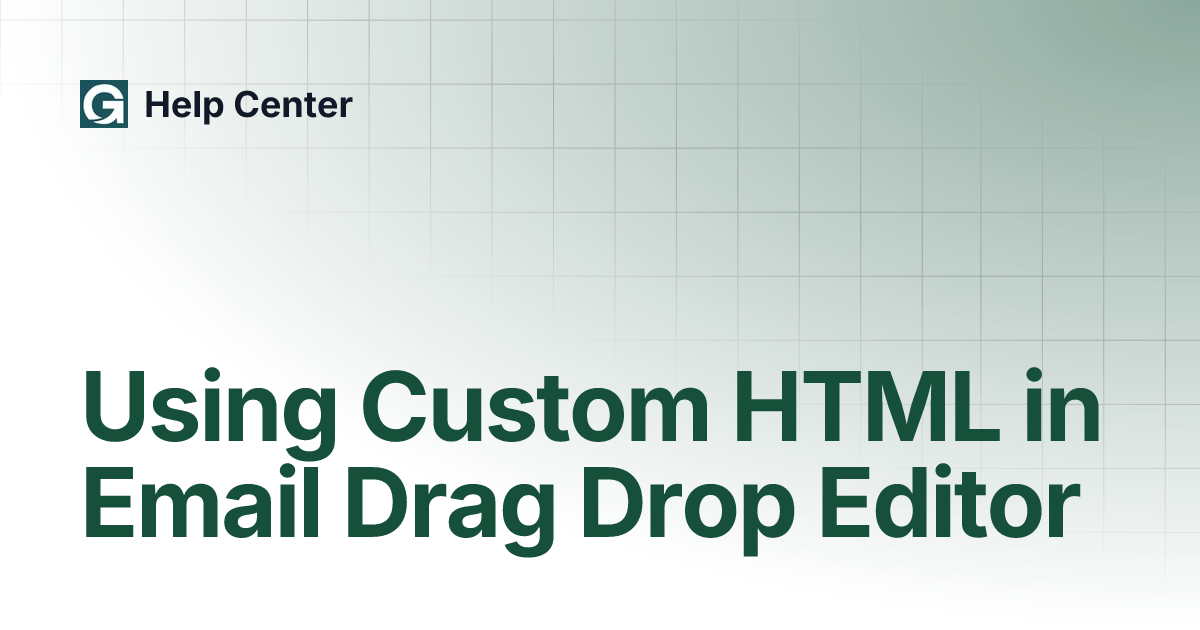 Using Custom Html In Email Drag Drop Editor Help Center 4902
