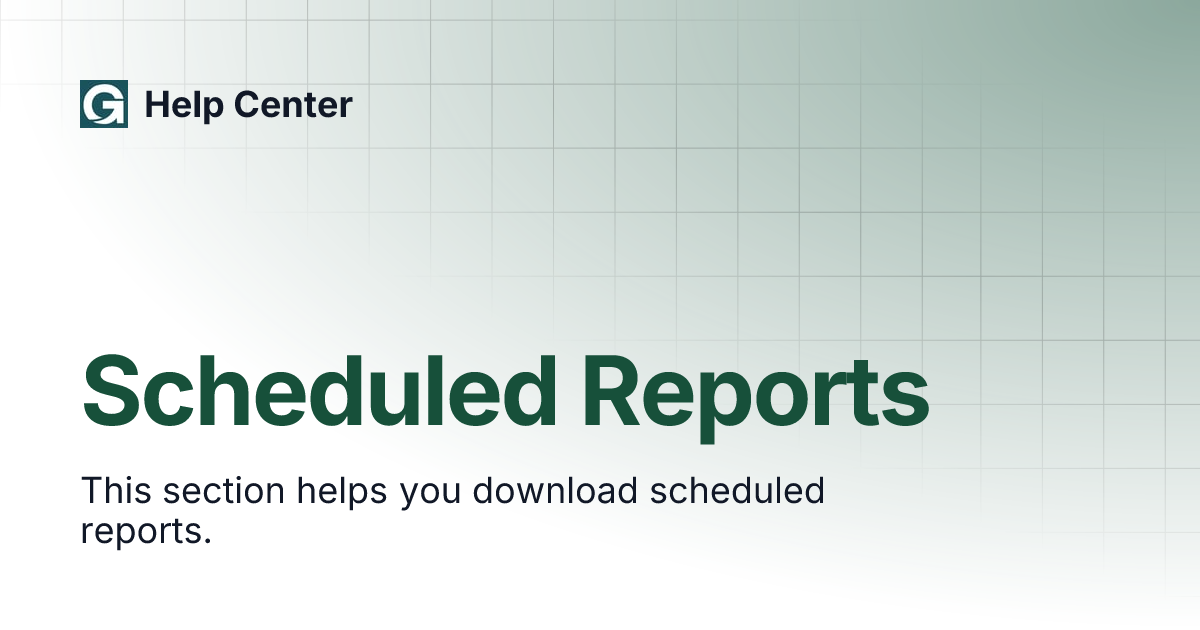 Scheduled Reports | Help Center